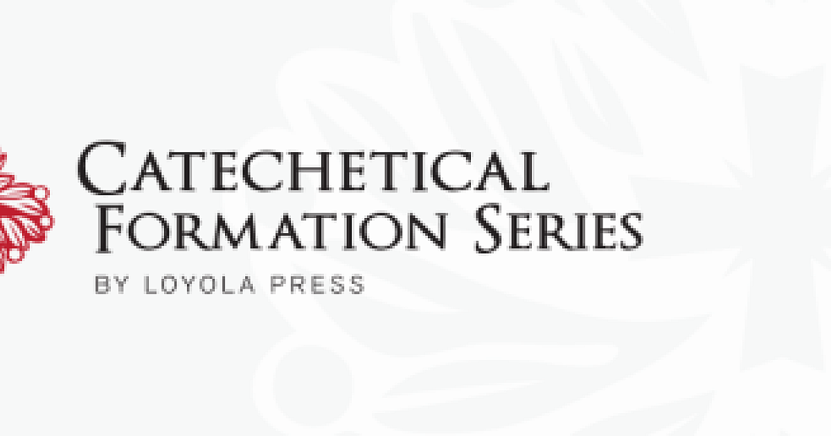 The Catechetical Formation Series | Loyola Press