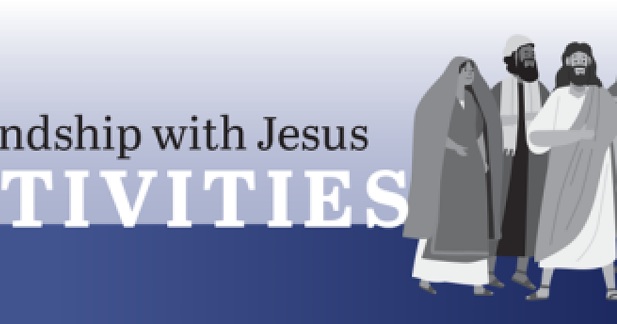 Friendship with Jesus Activities | Loyola Press